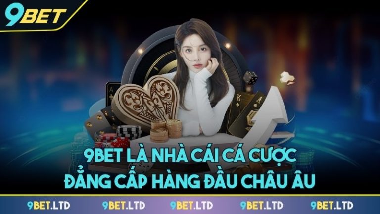 9BET - Trang Chủ Nhà Cái 9BET Chính Thức - Đăng Ký +99K
