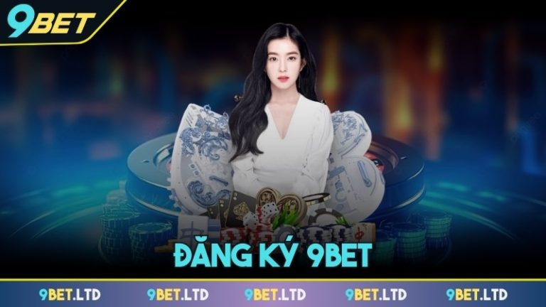 9BET - Trang Chủ Nhà Cái 9BET Chính Thức - Đăng Ký +99K