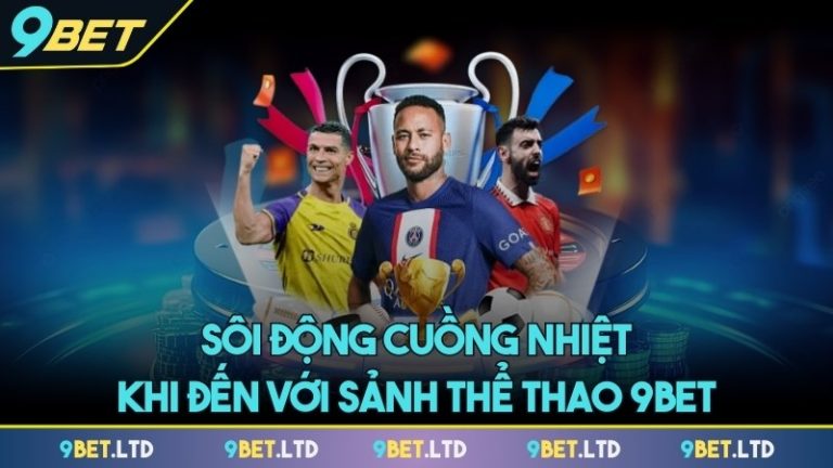 9BET - Trang Chủ Nhà Cái 9BET Chính Thức - Đăng Ký +99K